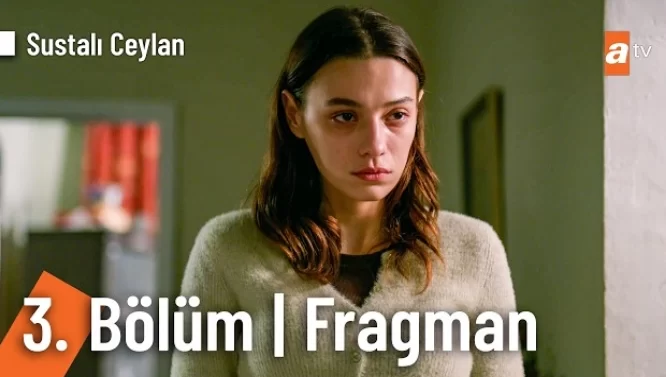 Sustalı Ceylan 3. Bölüm Fragmanı